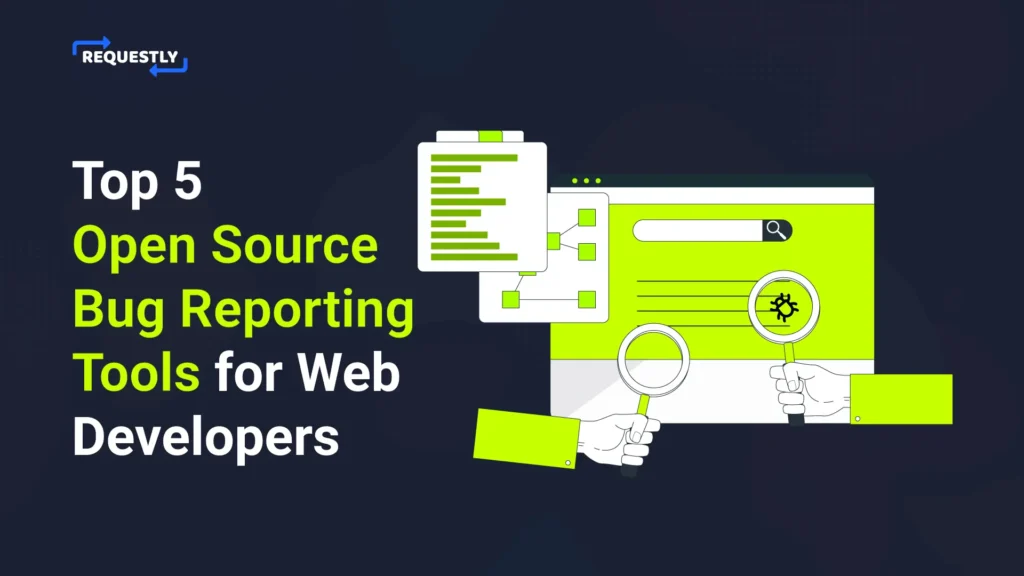 Top 5 Open Source Bug Reporting Tools For Web Developers Requestly