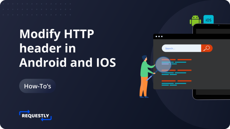 How to modify HTTP Headers in Android and IOS Apps/Browsers? - Requestly