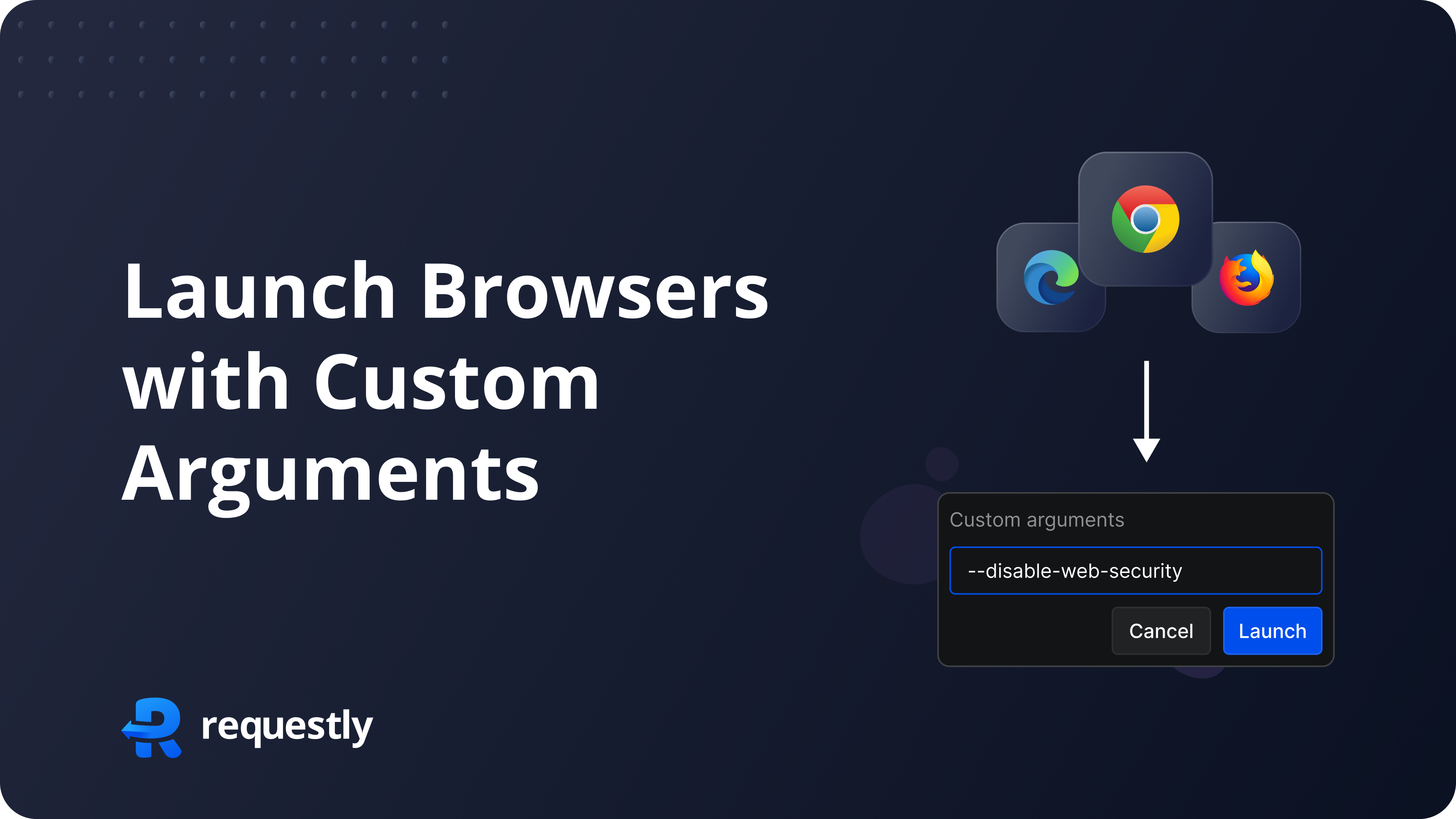 How to launch browsers in Requestly with custom arguments