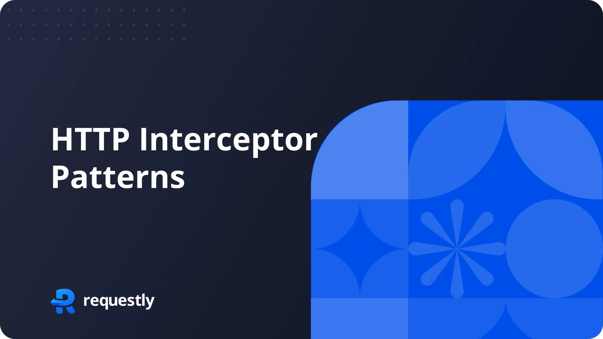 HTTP Interceptor Patterns for Secure and Efficient API Communication