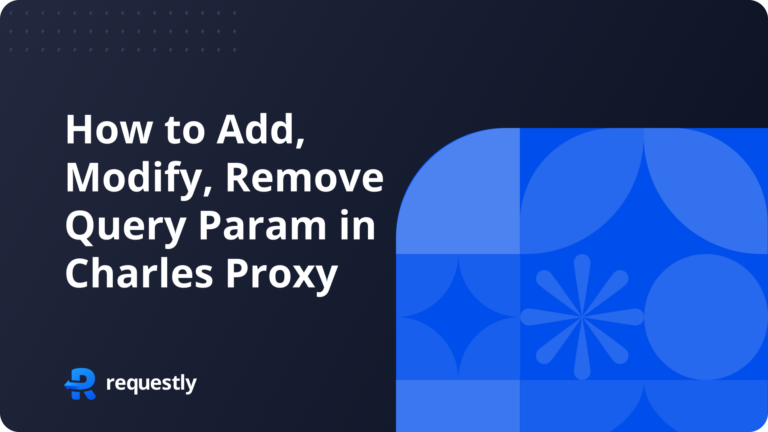 How to Add, Modify, or Remove Query Param in Charles Proxy