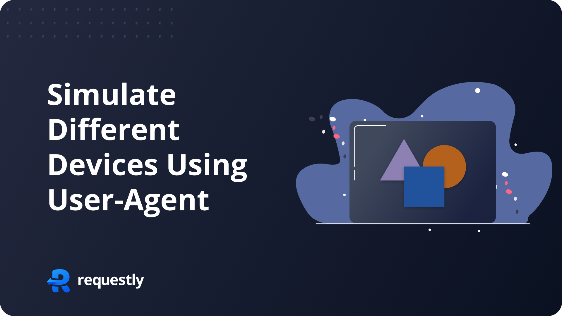 How to Simulate Different Devices Using User-Agent