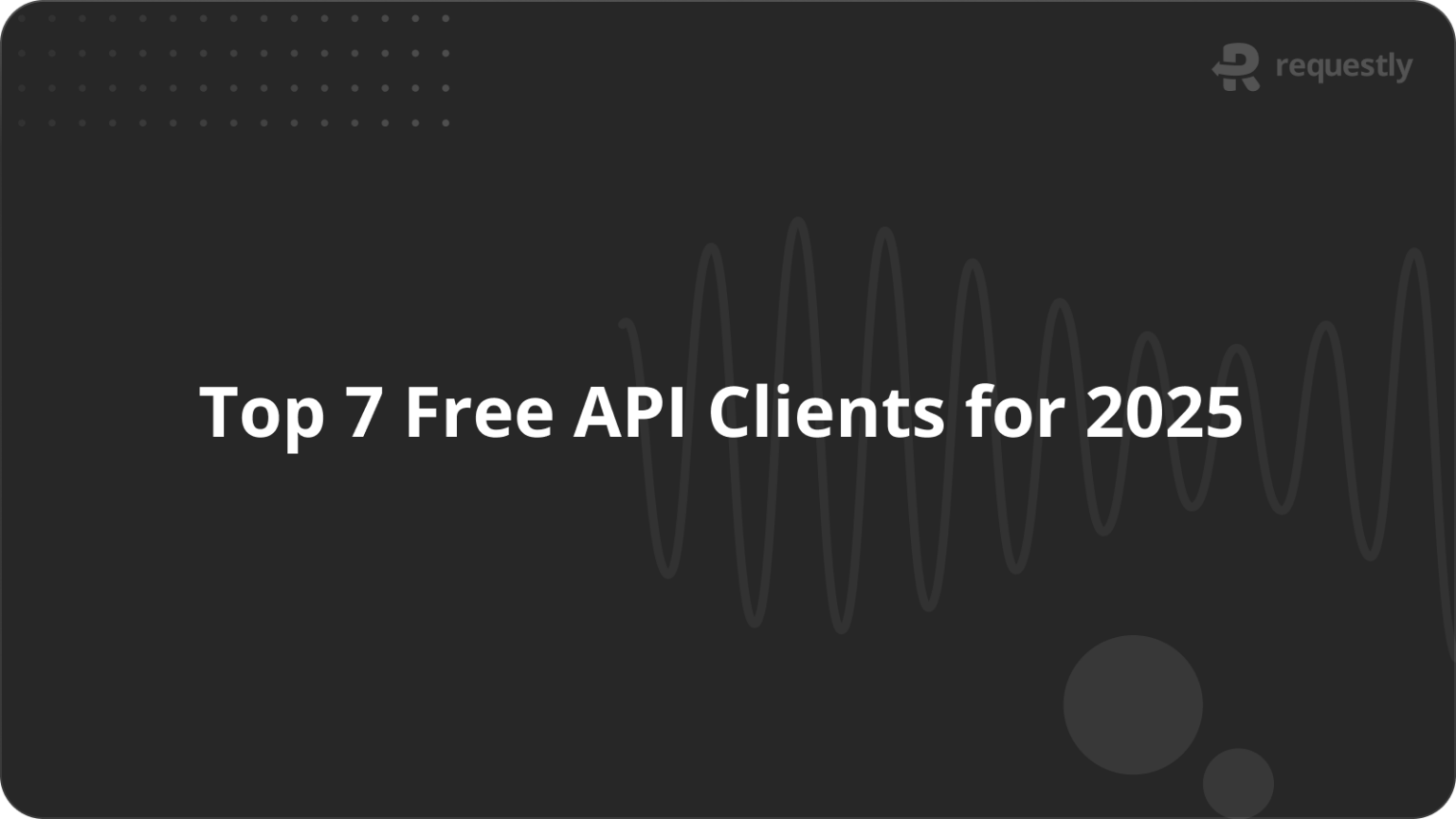 Top 7 Free API Clients for 2025