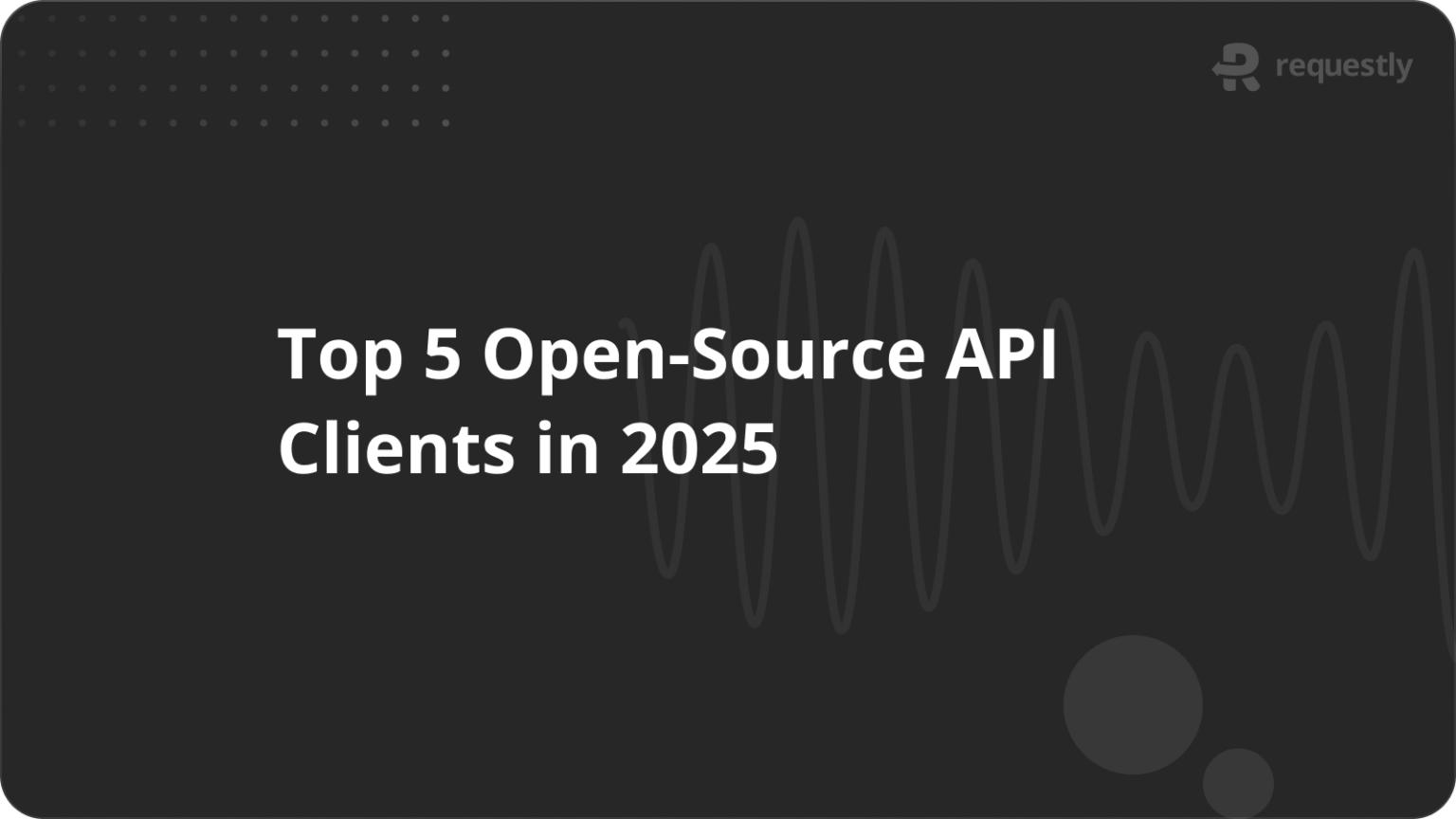 Top 5 Open-Source API Clients in 2025