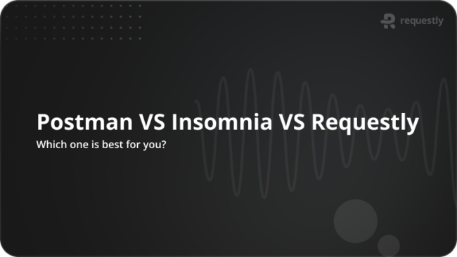 Postman vs Insomnia vs Requestly: Which One Is Best for You?