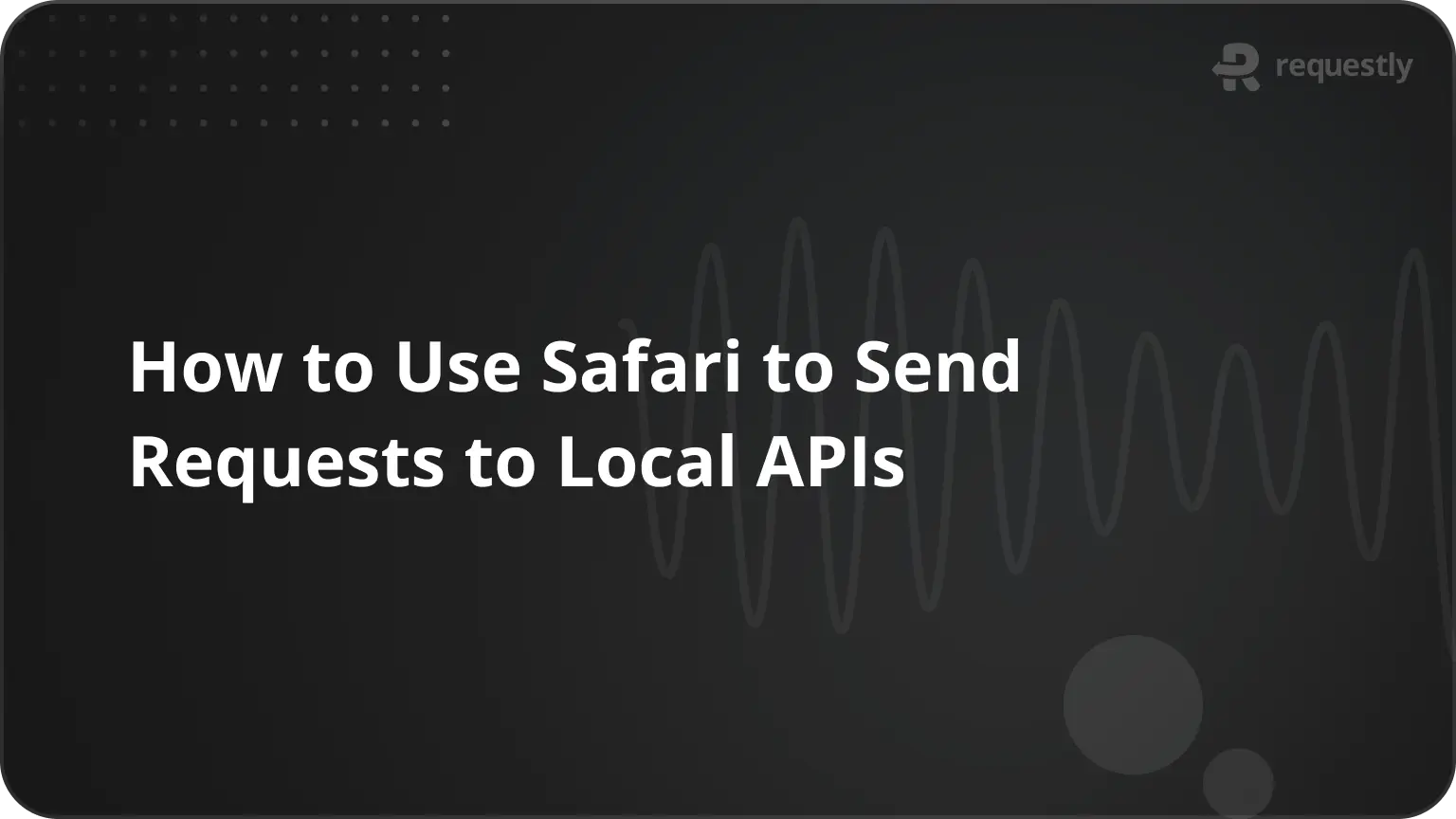 How to use Safari to Send requests to local APIs