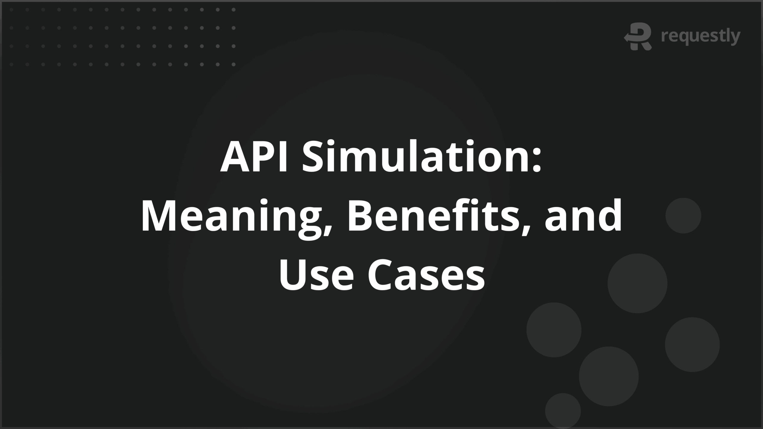 API Simulation: Definition, Benefits, and Use Cases