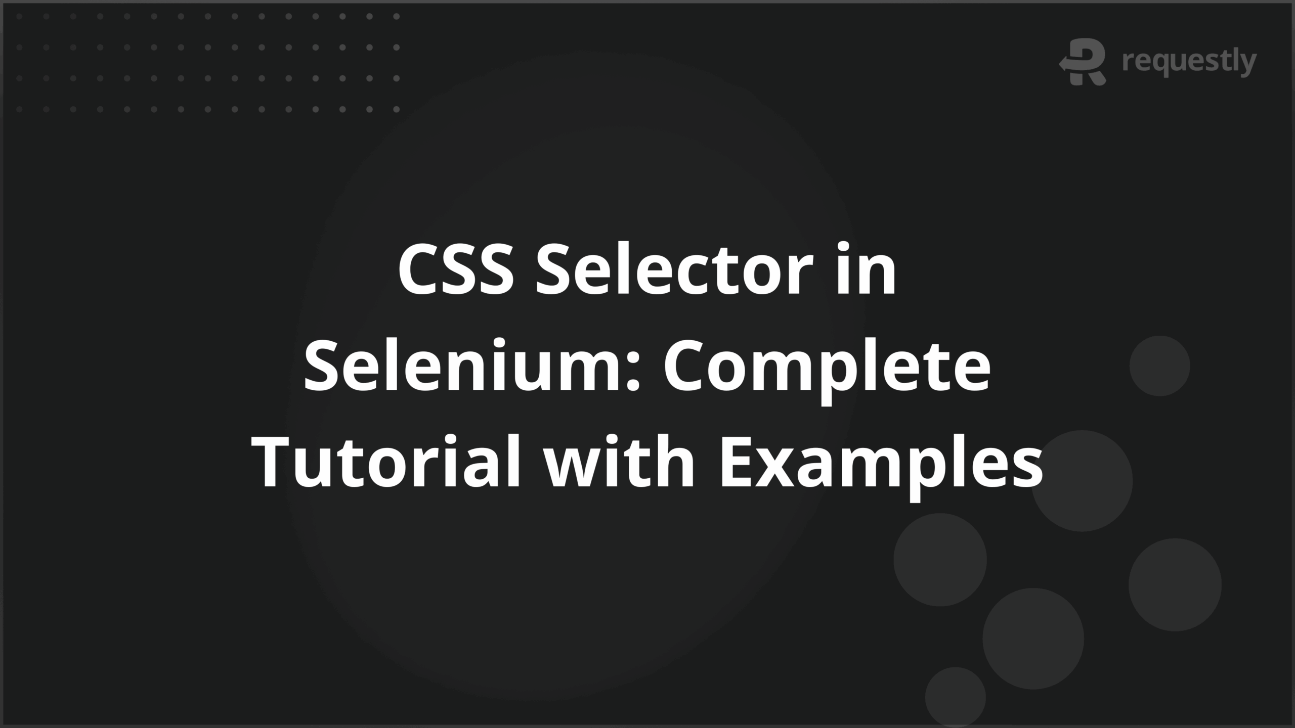 CSS Selector in Selenium: Complete Tutorial with Examples