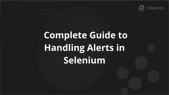 Complete Guide to Handling Alerts in Selenium