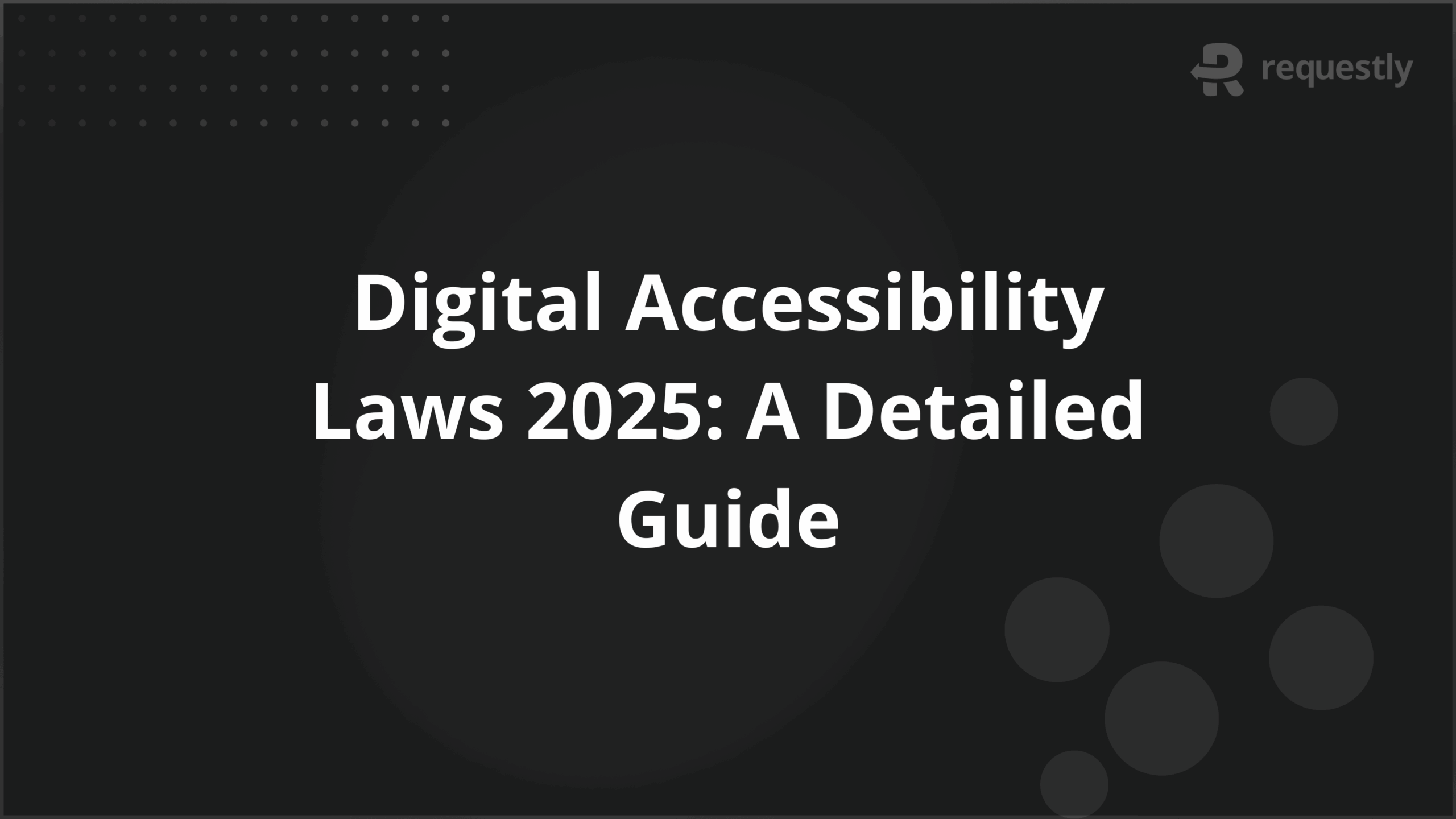 Digital Accessibility Laws 2025: A Detailed Guide