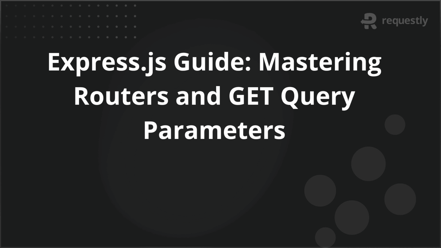 Express.js Guide: Mastering Routers and GET Query Parameters