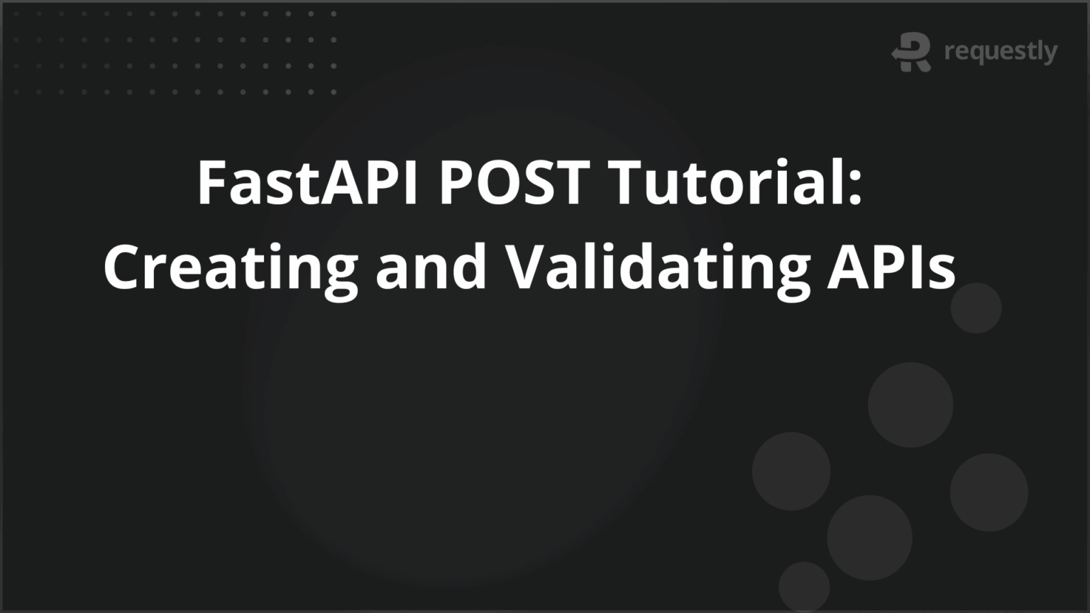 FastAPI POST Tutorial: Creating and Validating APIs