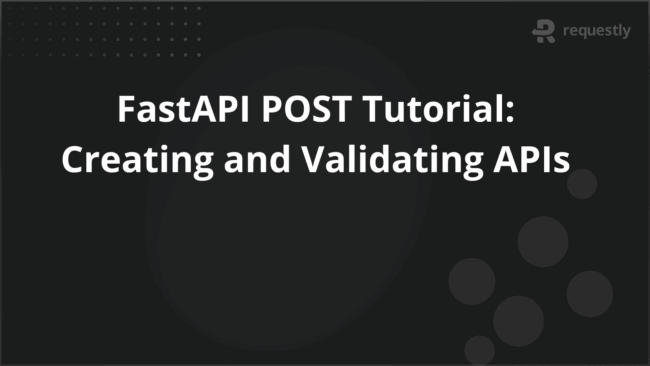 FastAPI POST Tutorial: Creating and Validating APIs