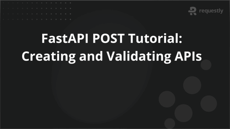 FastAPI POST Tutorial: Creating and Validating APIs