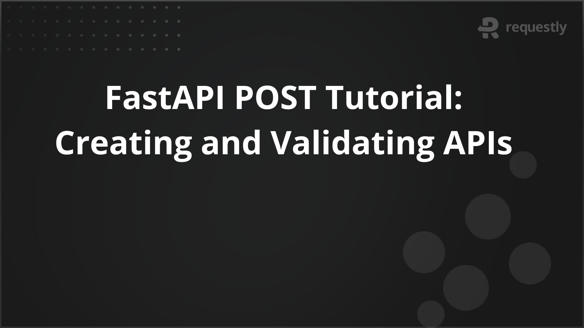 FastAPI POST Tutorial: Creating and Validating APIs