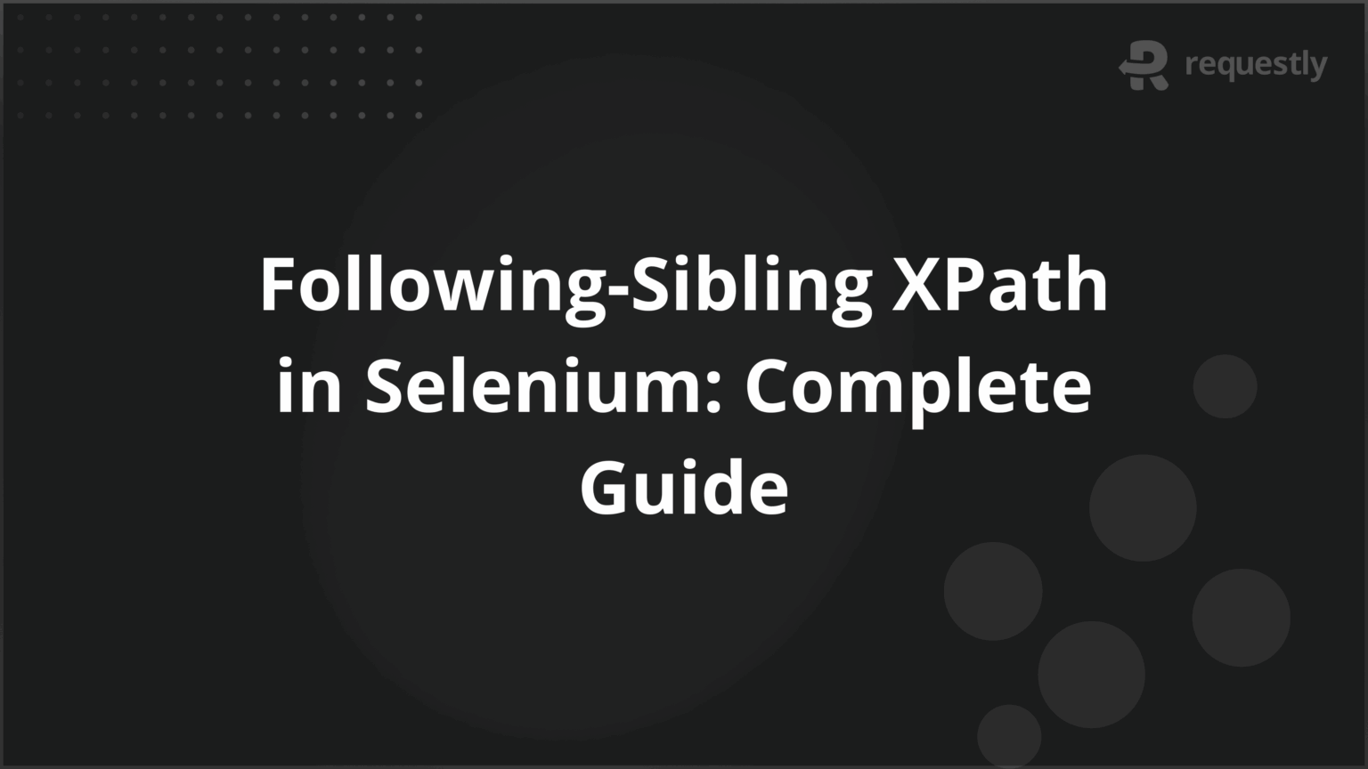 Following-Sibling XPath in Selenium: Complete Guide