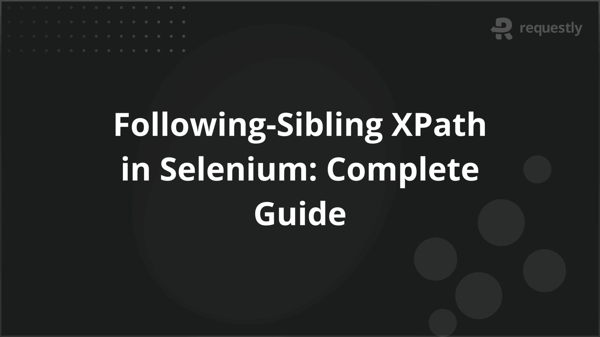 Following-Sibling XPath in Selenium: Complete Guide