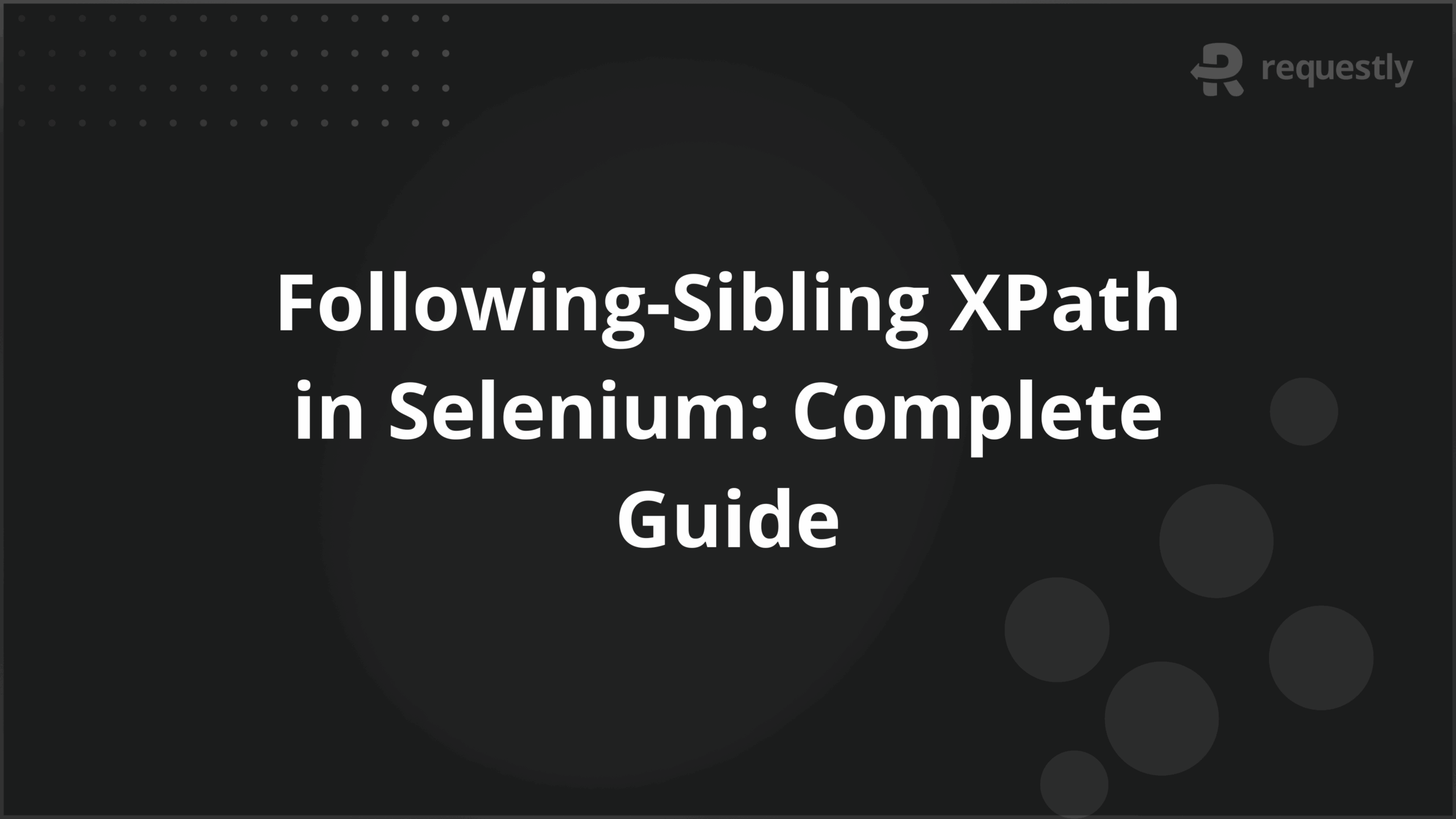 Following-Sibling XPath in Selenium: Complete Guide