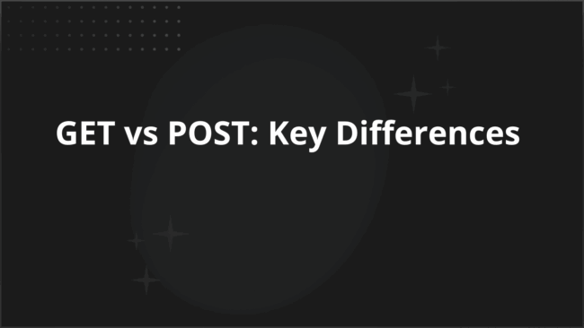 GET vs POST: Key Differences