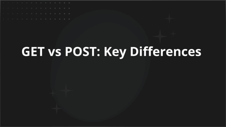 GET vs POST: Key Differences