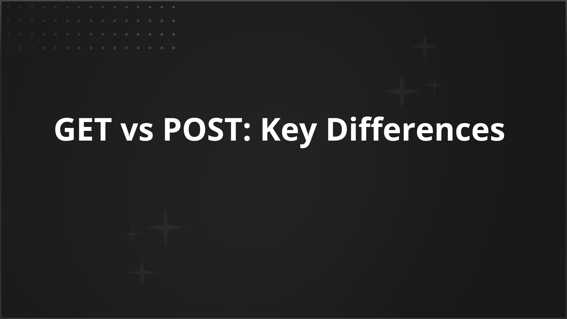 GET vs POST: Key Differences
