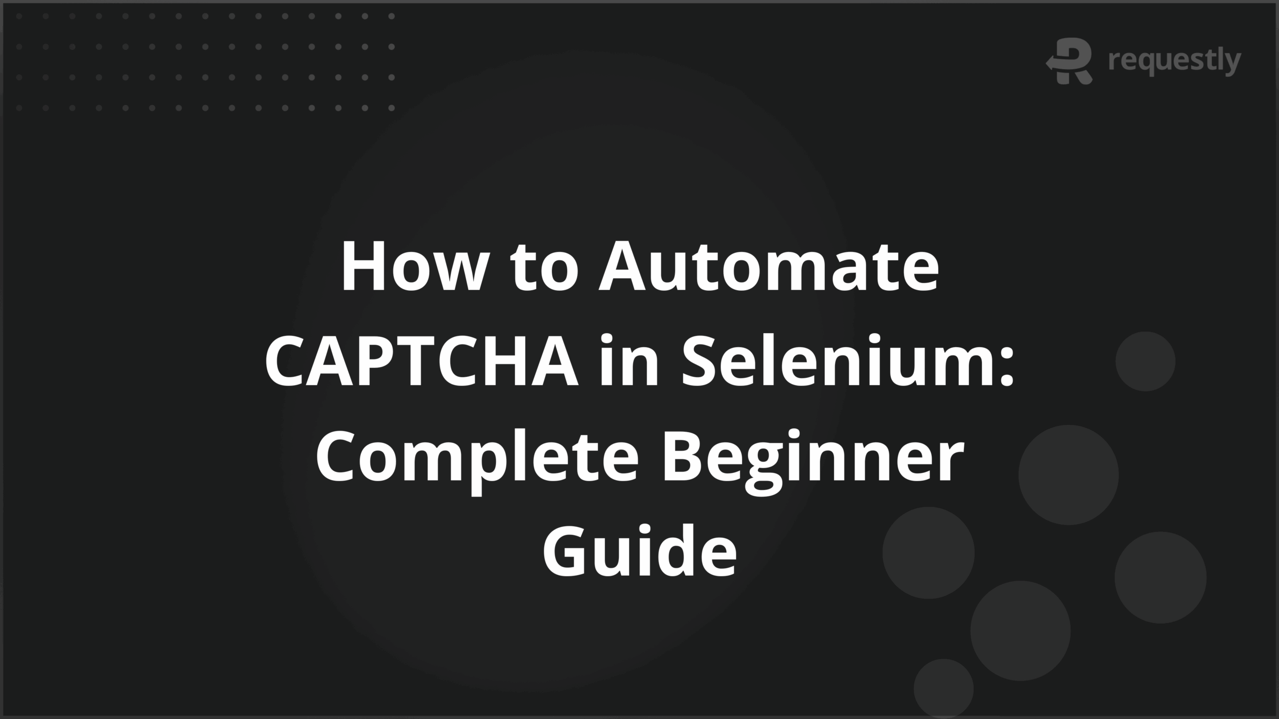 How to Automate CAPTCHA in Selenium: Complete Beginner Guide