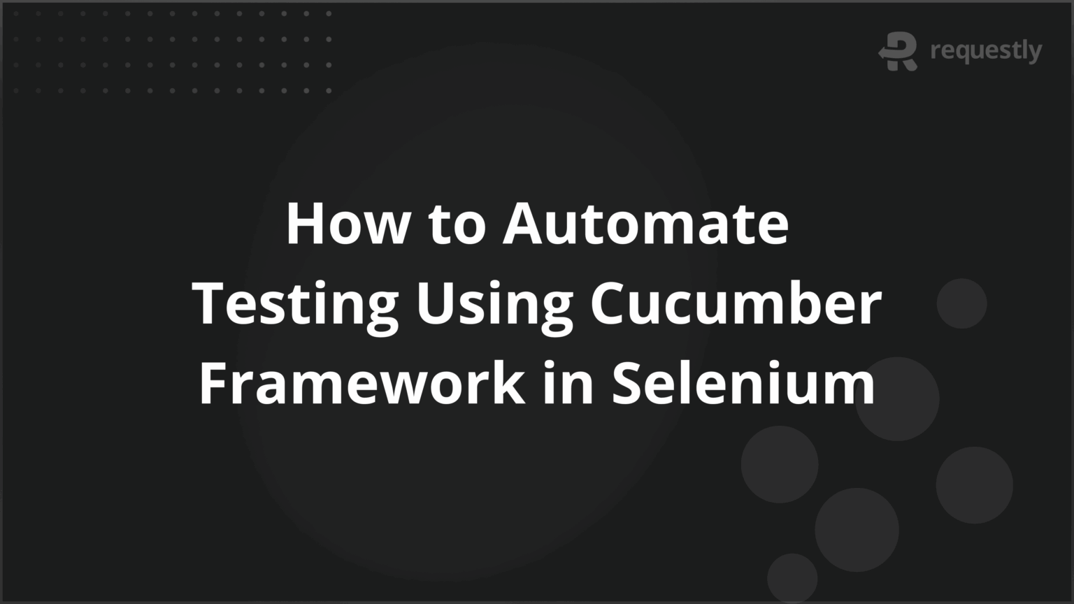 How To Automate Testing Using Cucumber Framework In Selenium