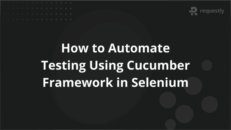 How to Automate Testing Using Cucumber Framework in Selenium