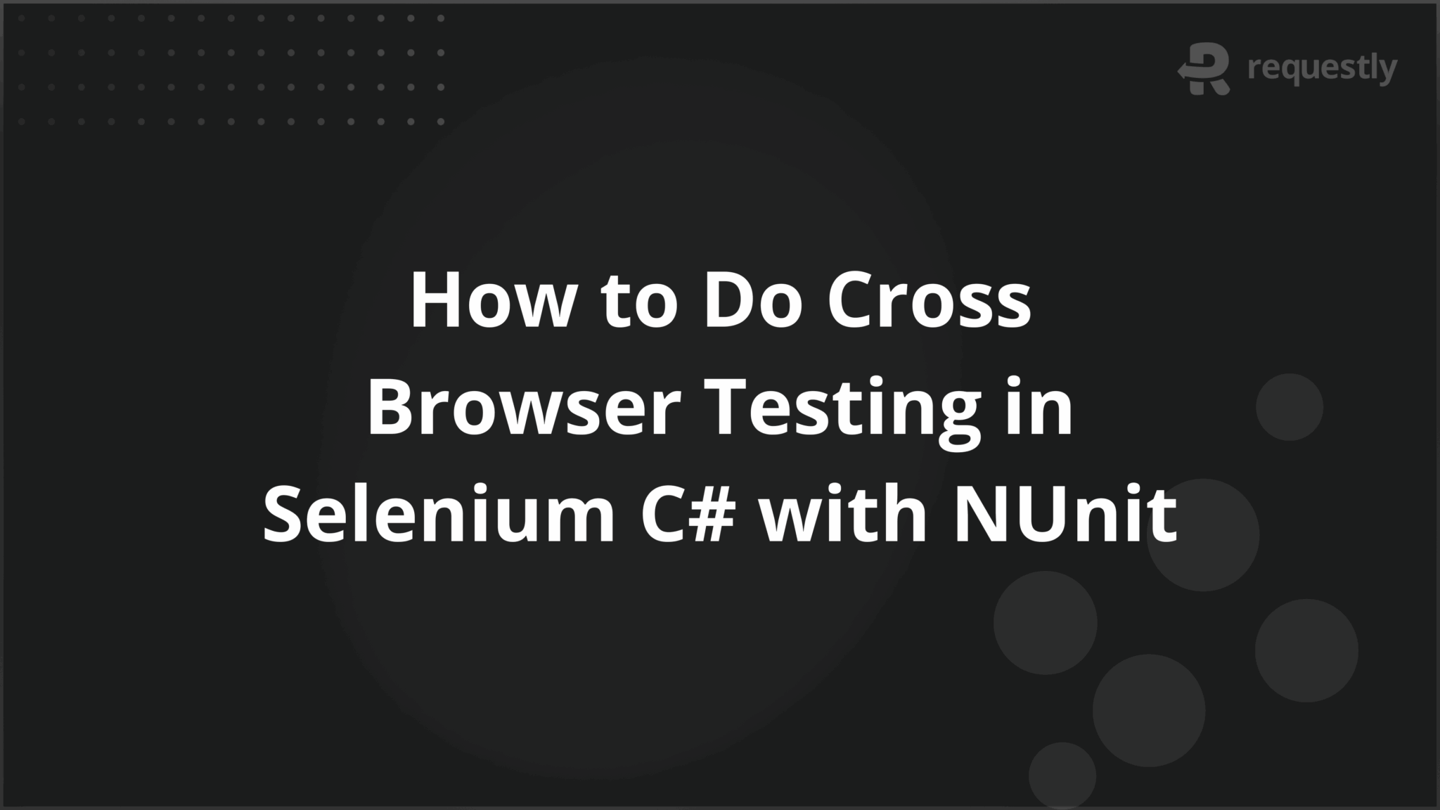 How to Do Cross-Browser Testing in Selenium C# with NUnit