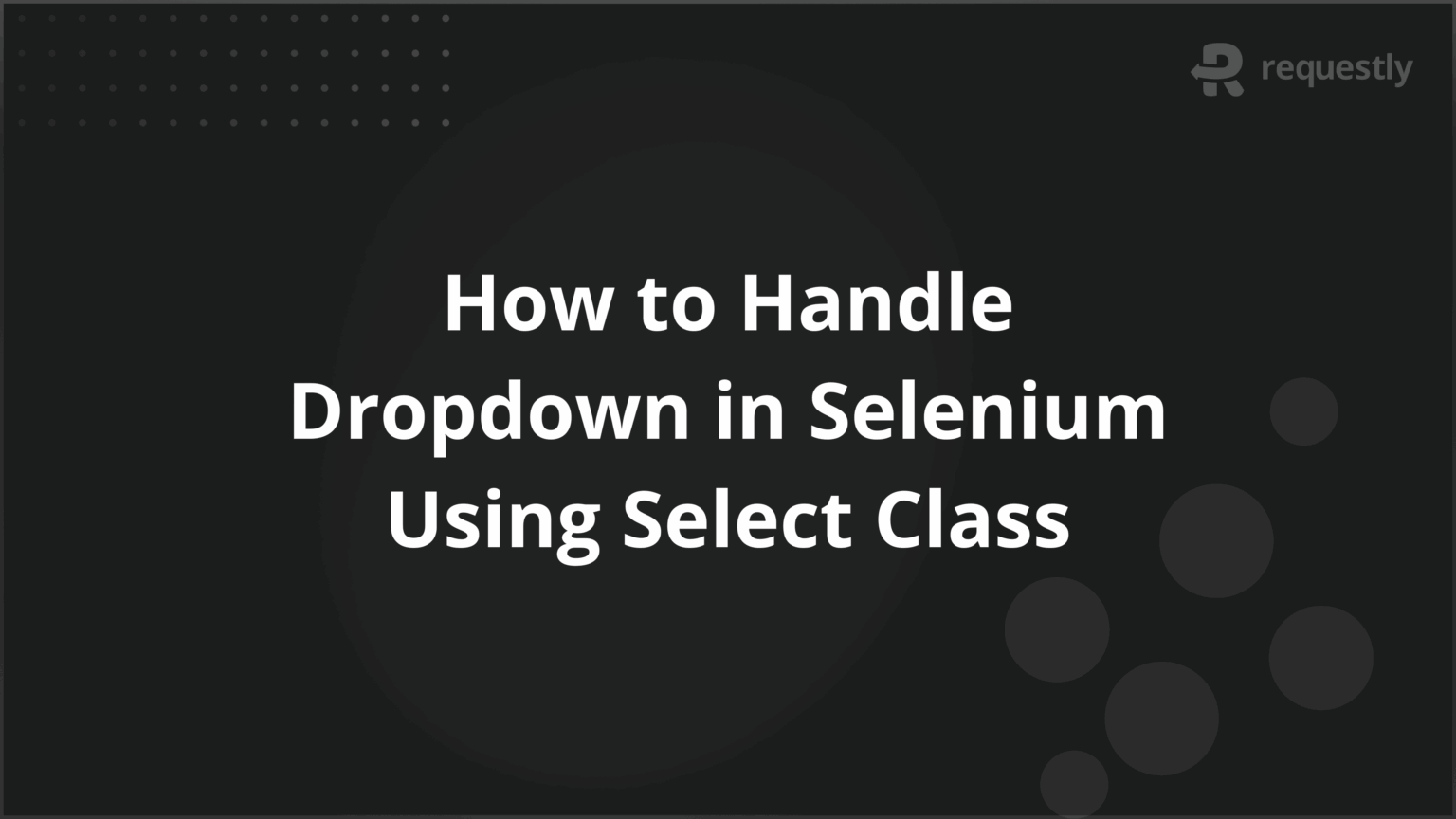 How to Handle Dropdowns in Selenium Using Select Class