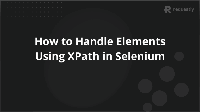 How to Handle Elements Using XPath in Selenium