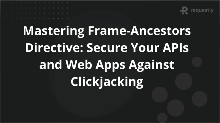 Mastering Frame-Ancestors Directive: Secure Your APIs and Web Apps ...