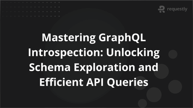 Mastering GraphQL Introspection: Unlocking Schema Exploration and Efficient API Queries
