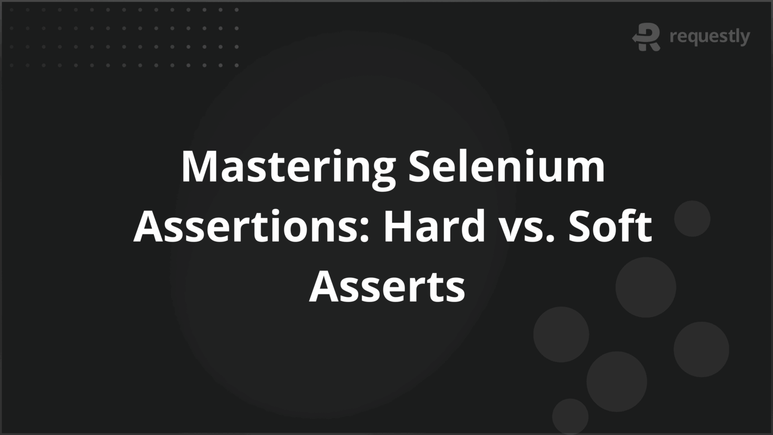 Mastering Selenium Assertions: Hard vs. Soft Asserts