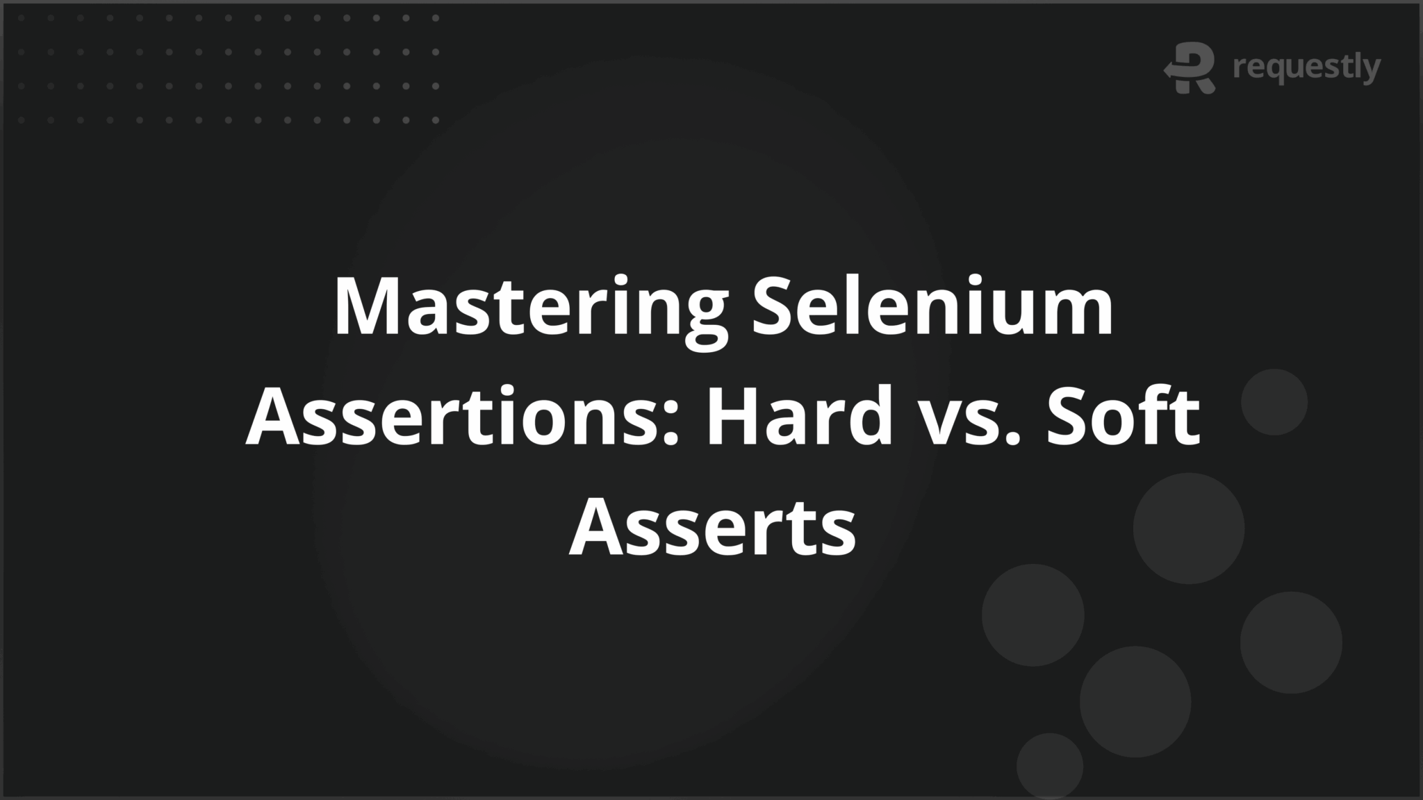 Mastering Selenium Assertions: Hard vs. Soft Asserts