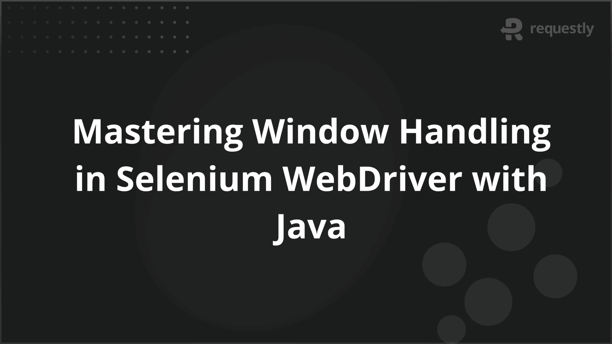 Mastering Window Handling in Selenium WebDriver with Java