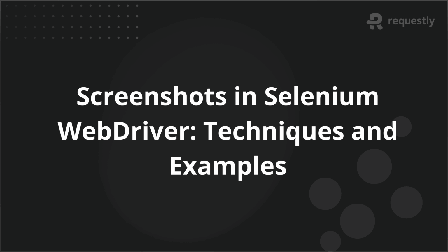 Screenshots In Selenium Webdriver Techniques And Examples