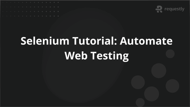 Selenium Tutorial: Automate Web Testing