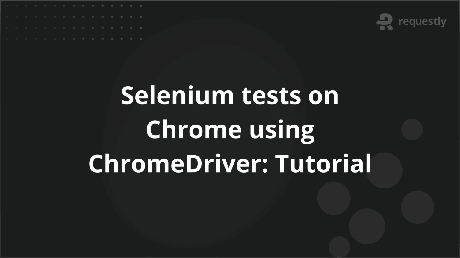 Selenium Tests On Chrome Using Chromedriver Tutorial