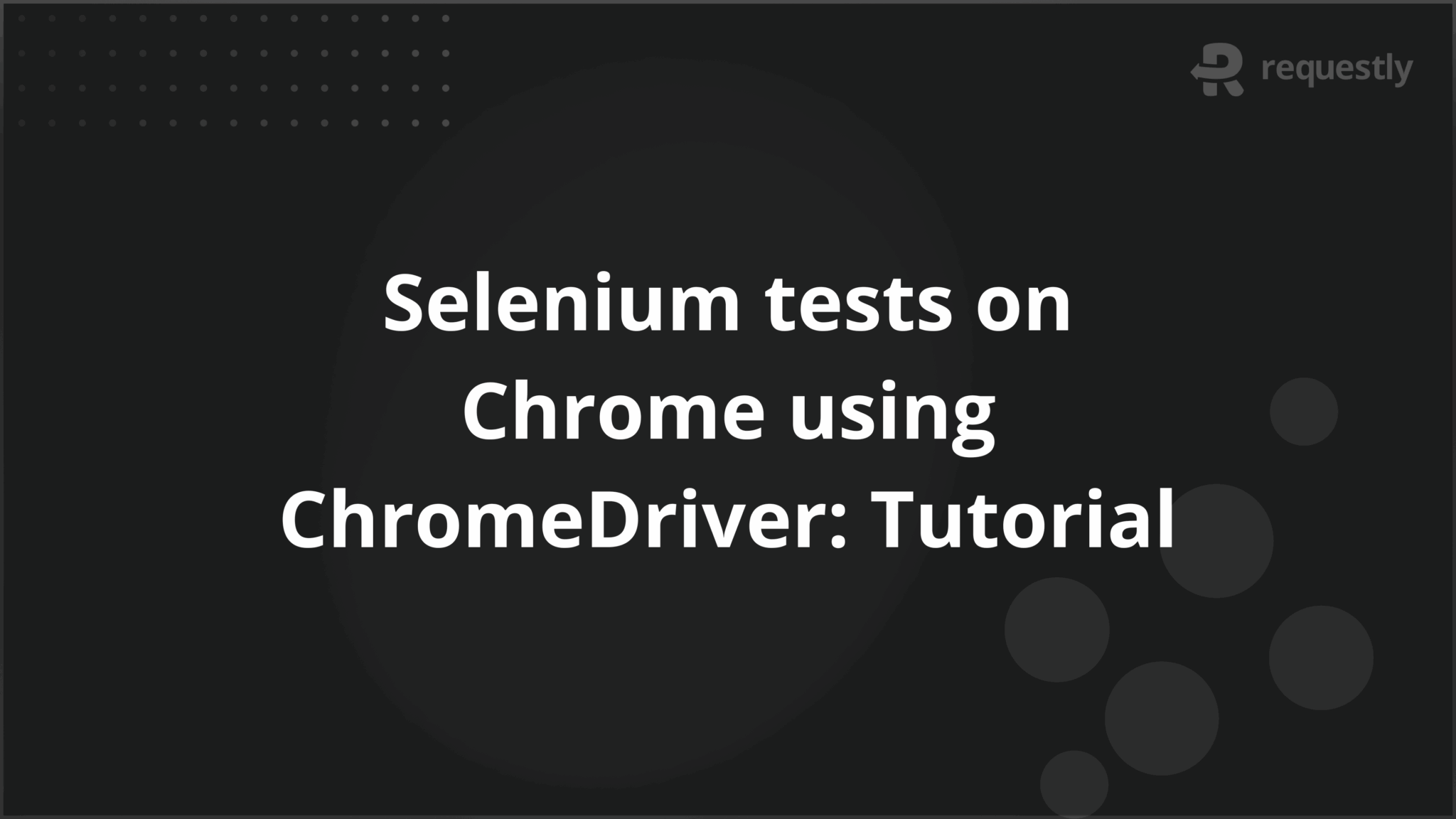 Selenium Tests On Chrome Using Chromedriver Tutorial