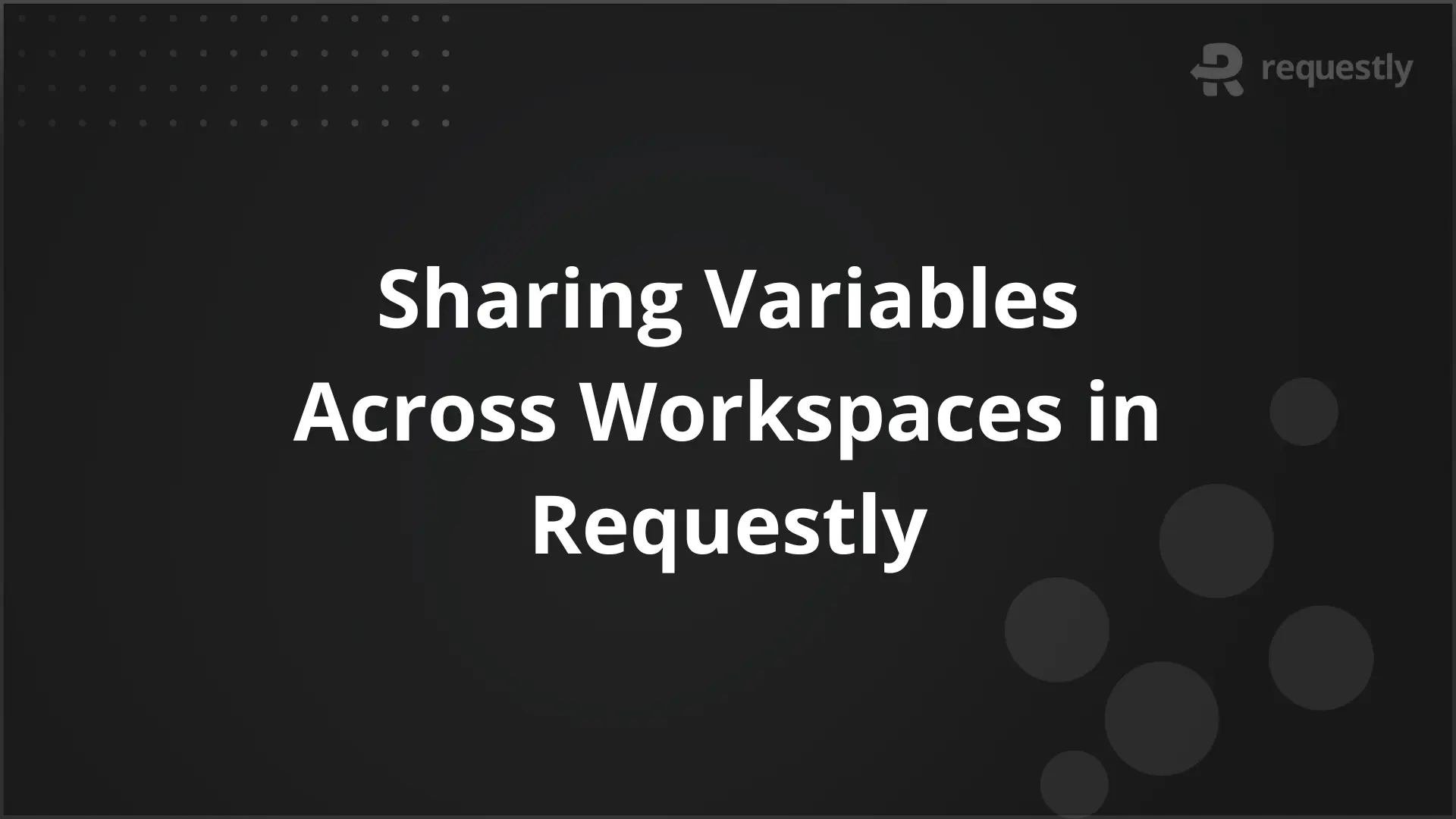 Sharing Variables Across Workspaces in Requestly