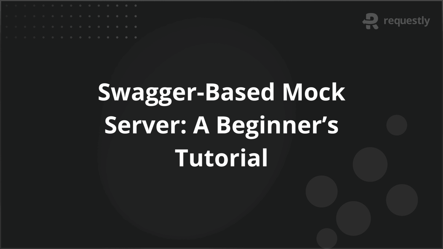 Swagger-Based Mock Server: A Beginner’s Tutorial