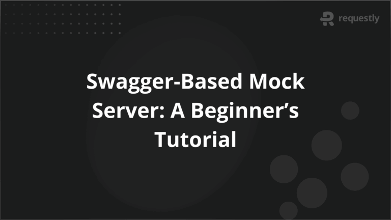 Swagger-Based Mock Server: A Beginner’s Tutorial