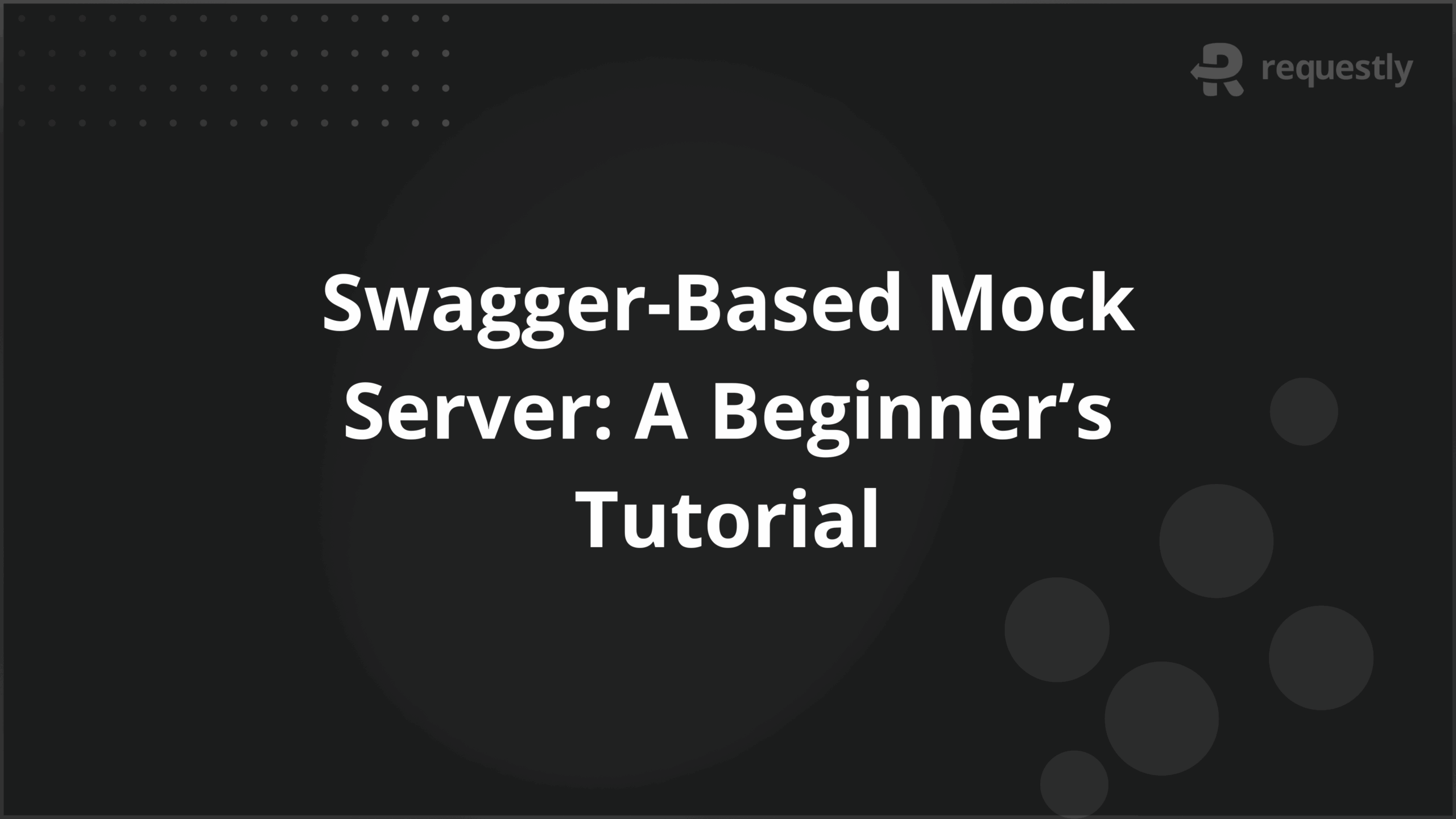 Swagger-Based Mock Server: A Beginner’s Tutorial
