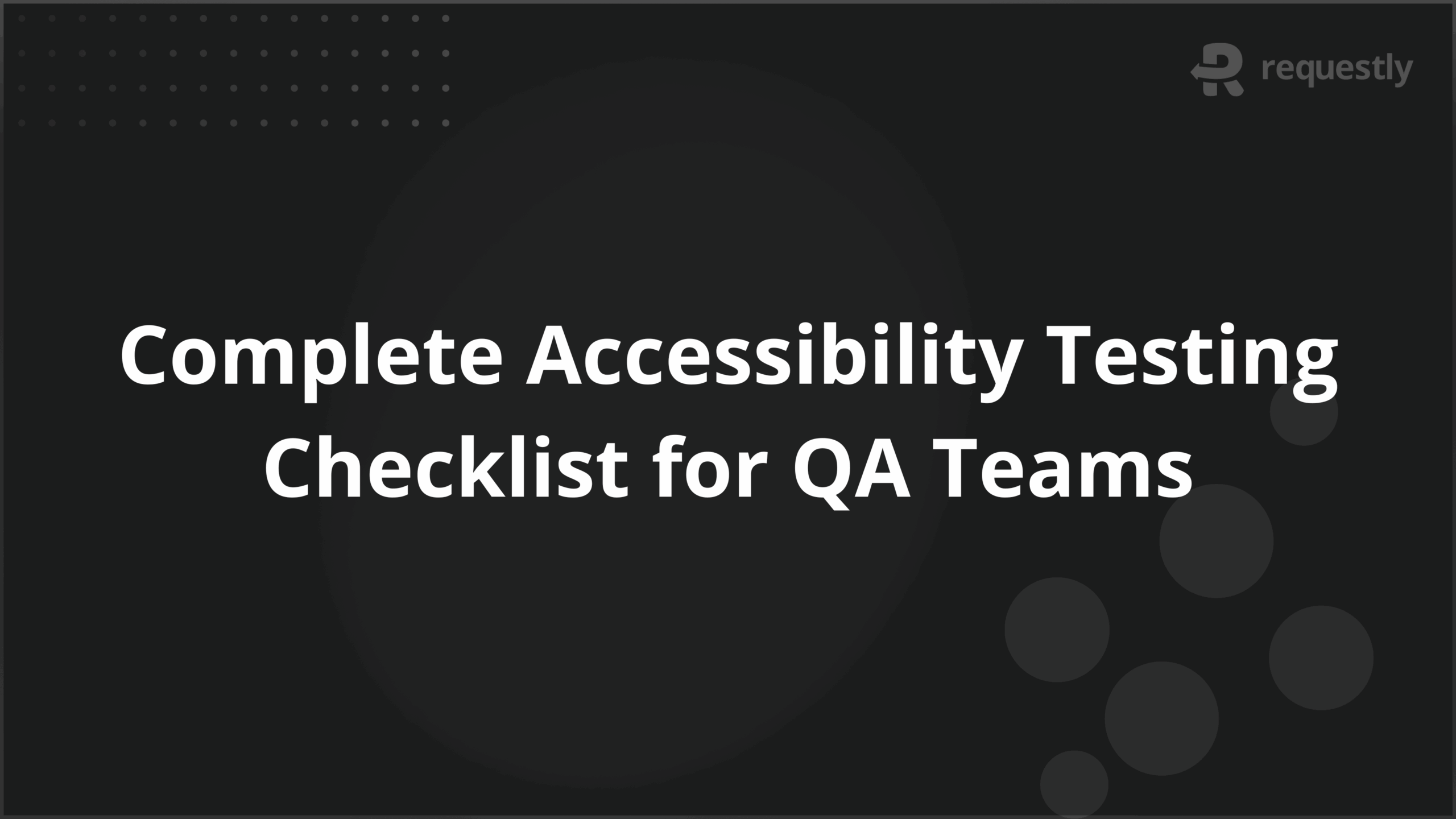 The Complete Accessibility Testing Checklist For Qa Teams