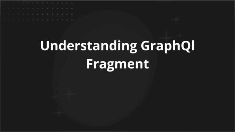 Understanding GraphQl Fragment