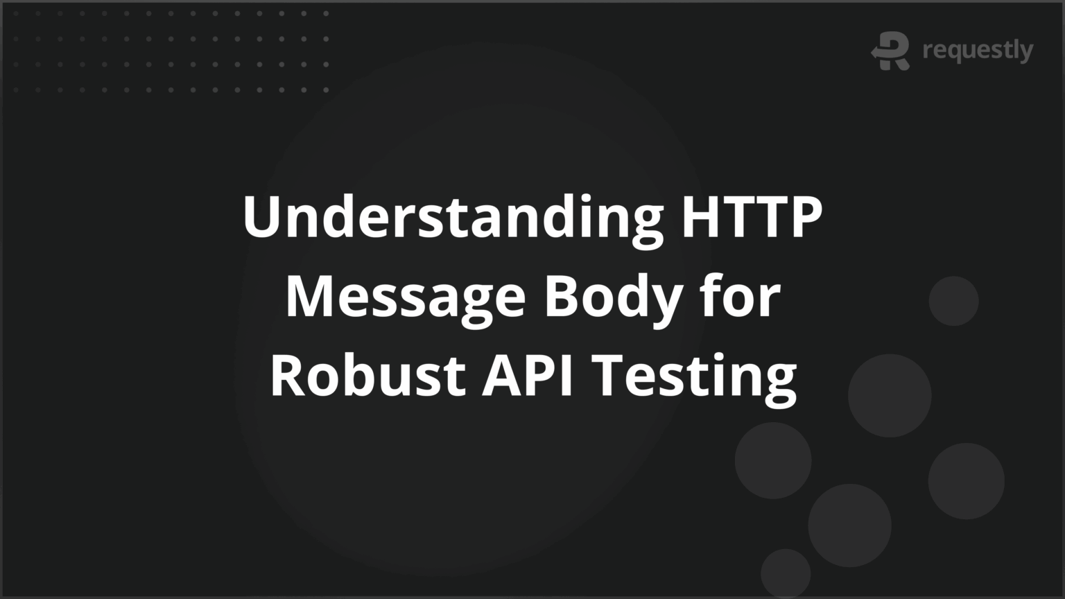 Understanding HTTP Message Body for Robust API Testing