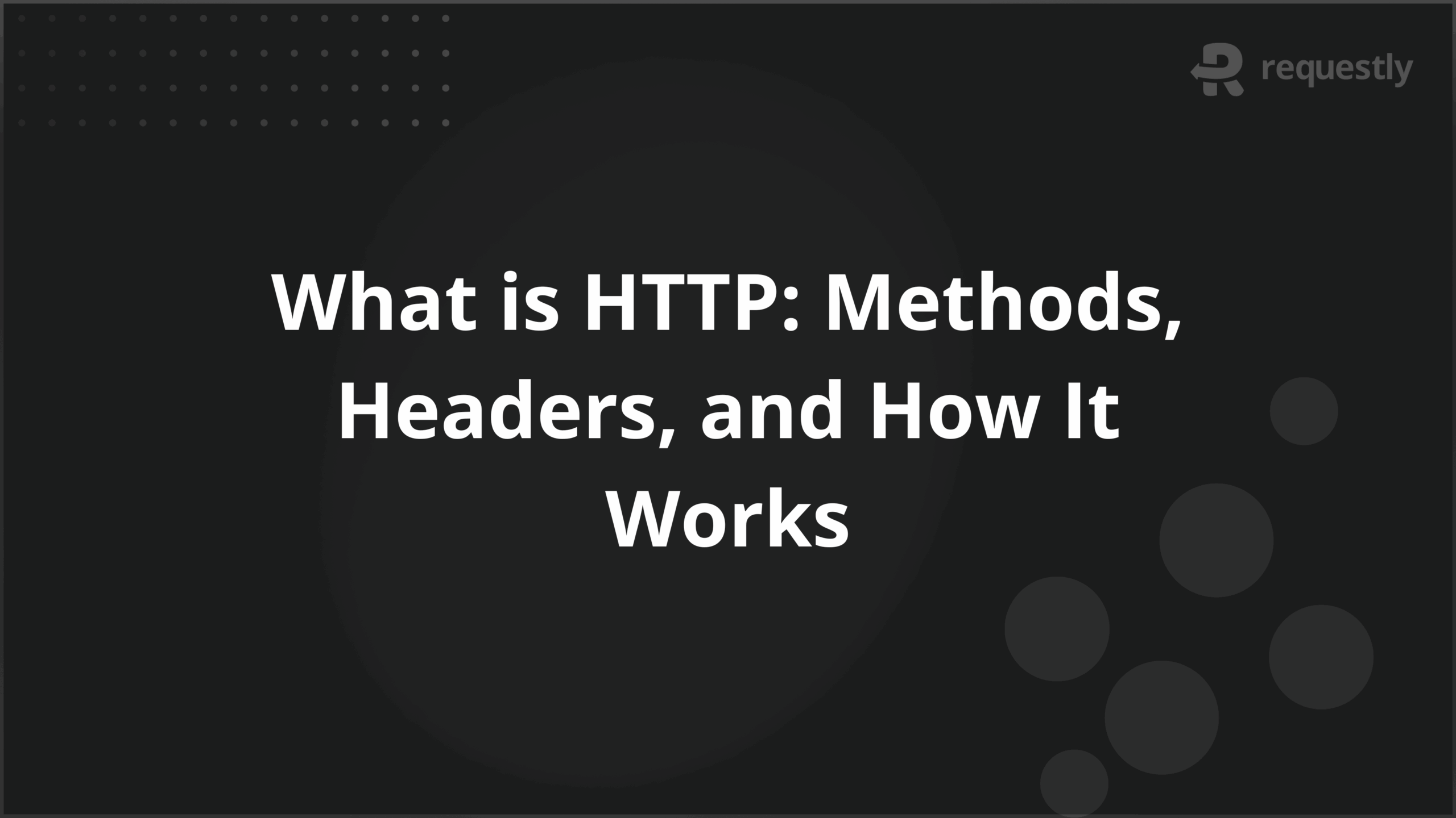 What is HTTP: Methods, Headers, and How It Works