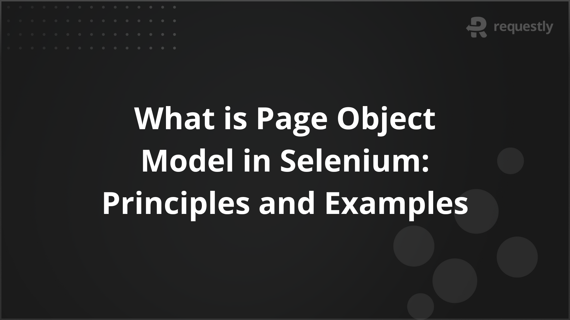 What is Page Object Model in Selenium: Principles and Examples