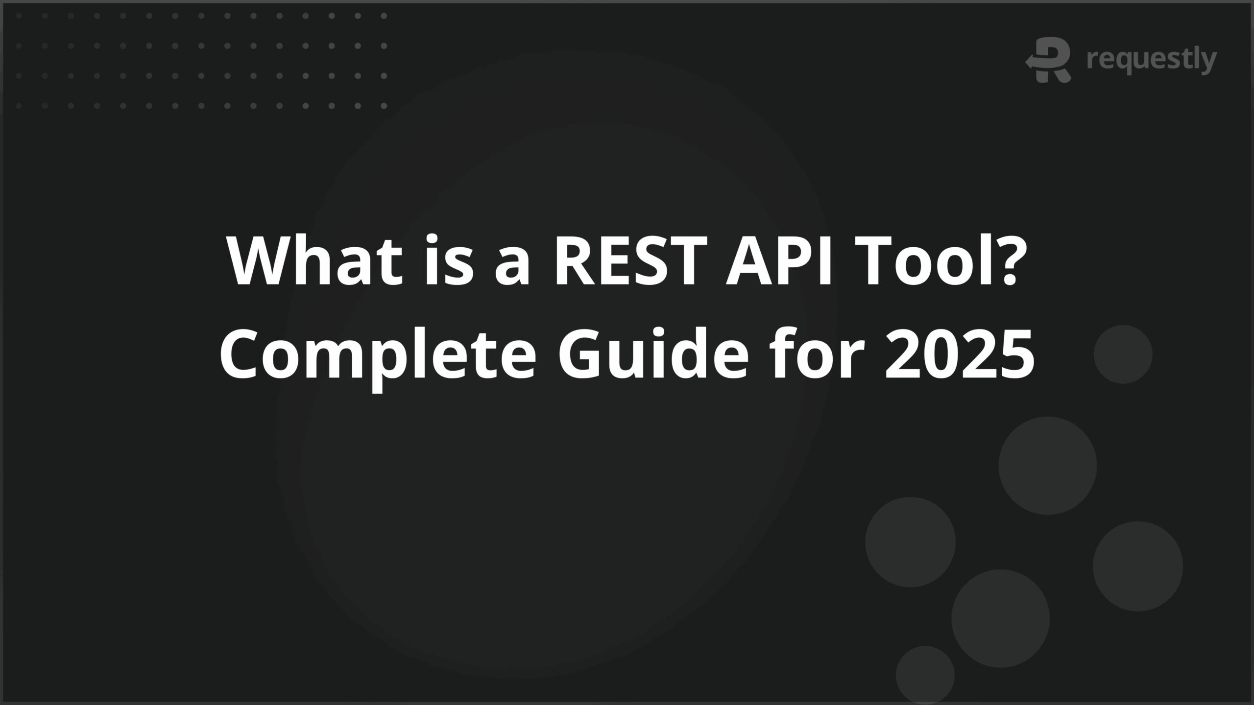 What is a REST API Tool? Complete Guide for 2025